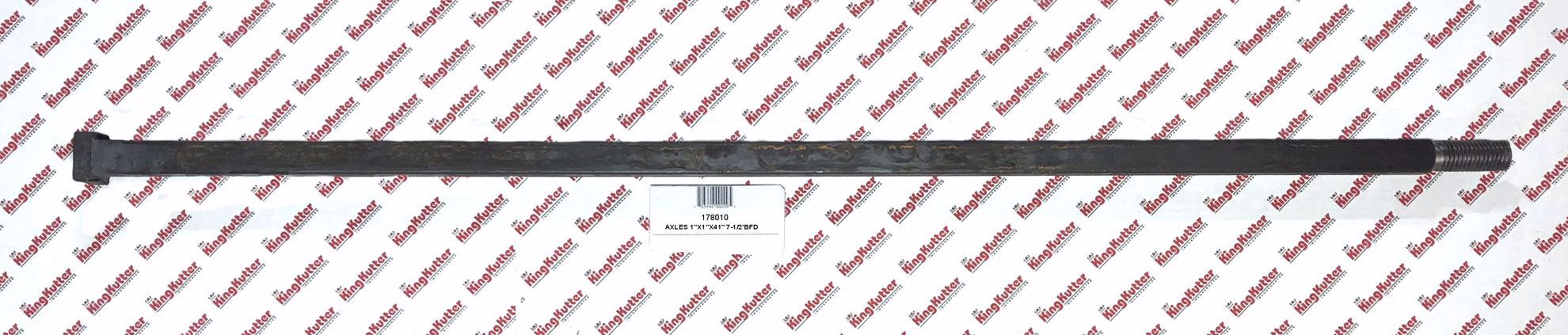 King Kutter. 178010 AXLES 1"X1"X41 3/4" 7 1/2 BFD